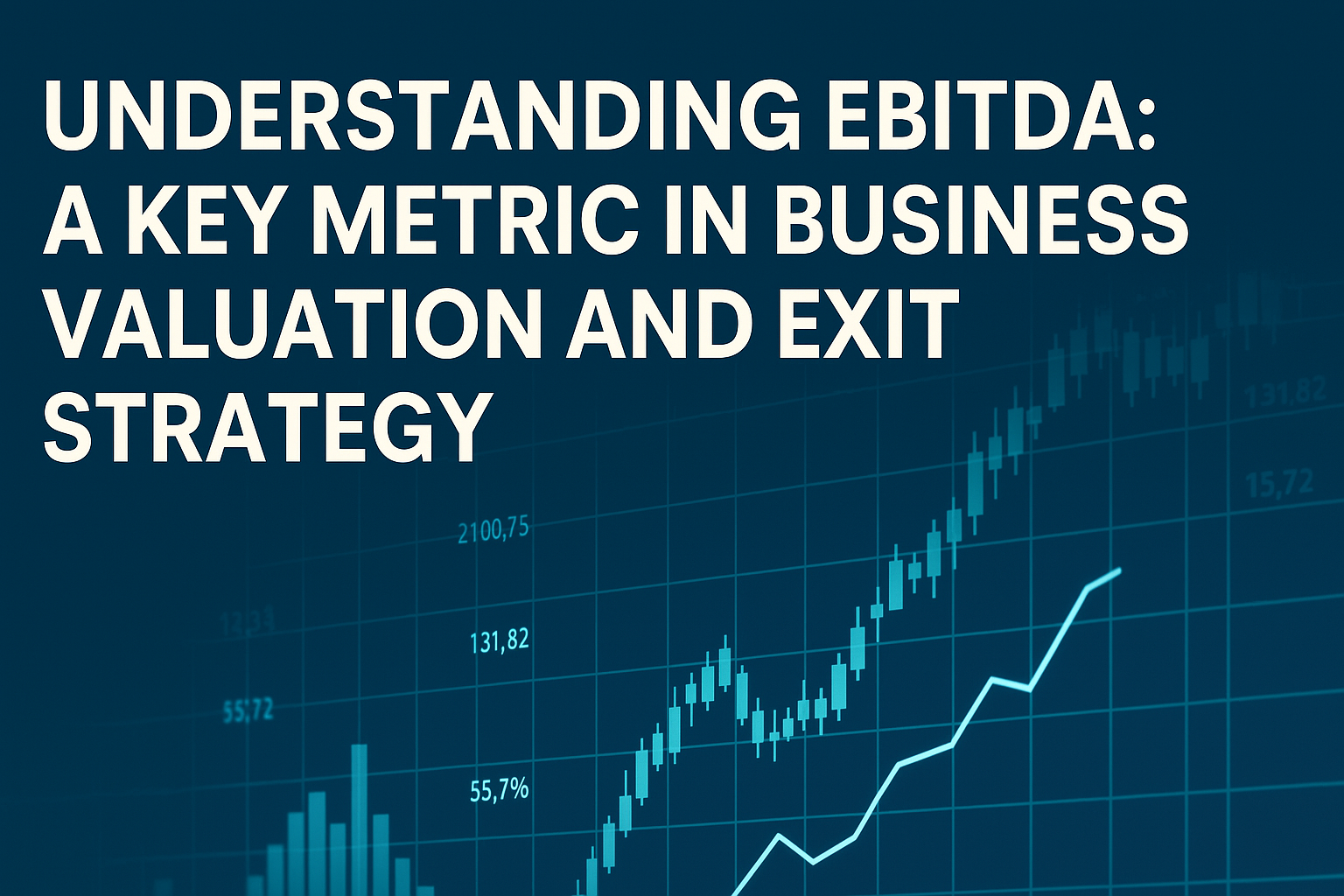 Understanding EBITDA: A Key Metric in Business Valuation and Exit ...
